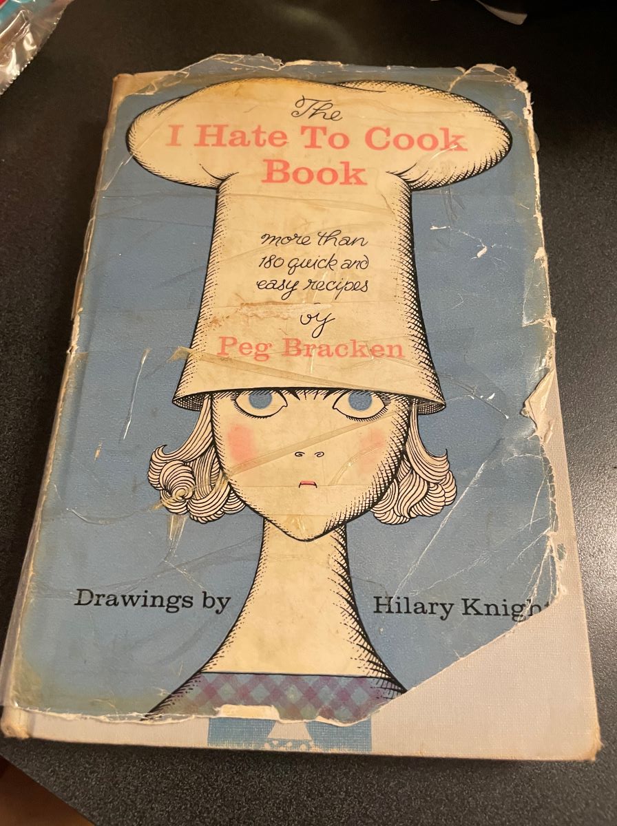 The I Hate To Cook Book: by Peg Bracken